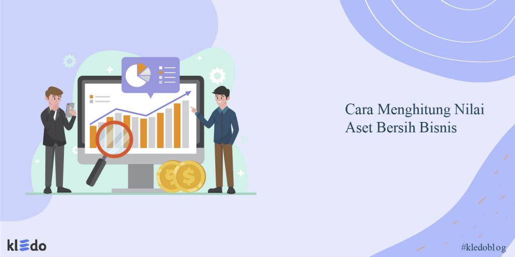 Pengertian dan Cara Menghitung Nilai Aset Bersih Bisnis - Kledo Blog