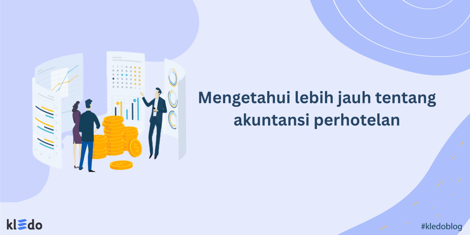Akuntansi Perhotelan: Tantangan dan Hal yang Harus Diperhatikan