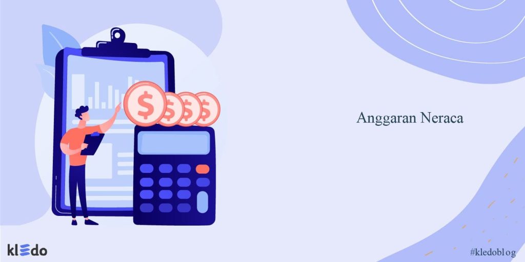Anggaran Neraca: Pengertian dan Cara Membuatnya