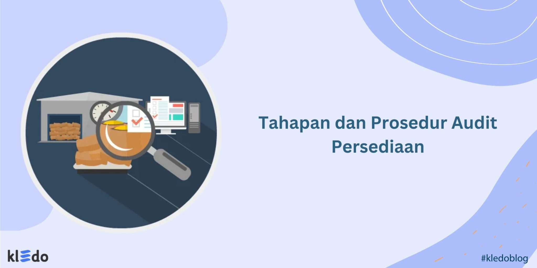 Tahapan dan Prosedur Audit Persediaan yang Harus Anda Ketahui