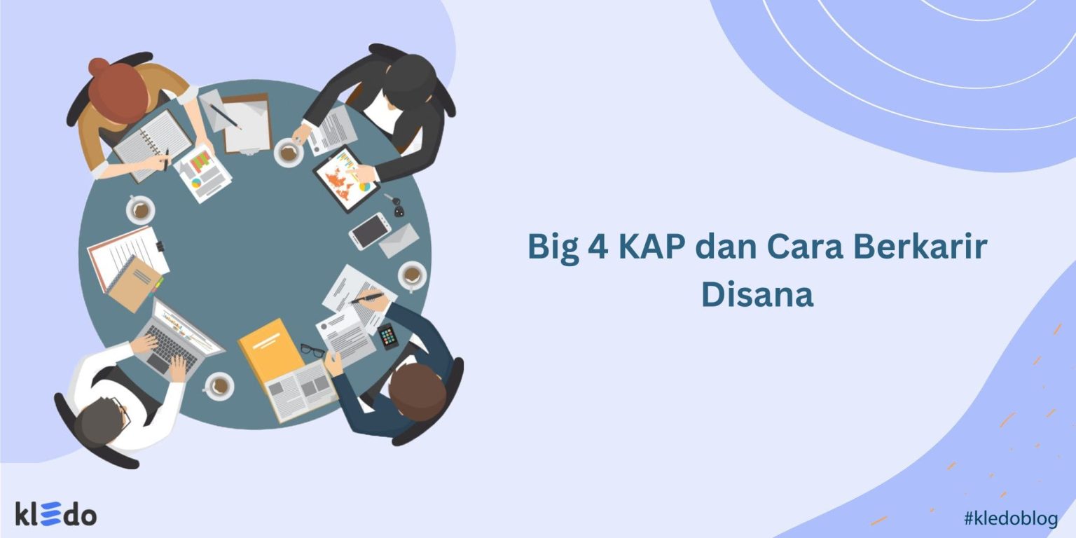 Mengenal Big 4 KAP, Cara Berkarir Disana, Kelebihan dan Kekurangannya