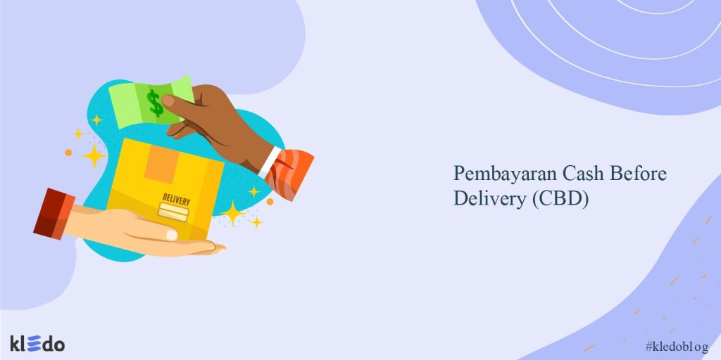 Pembayaran Cash Before Delivery (CBD) dan Bedanya dengan COD