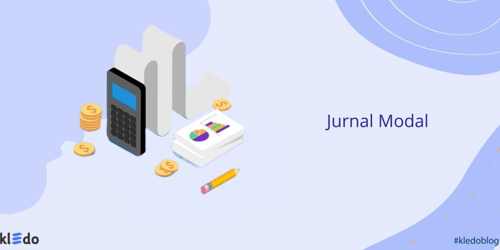 Jurnal Modal dalam Akuntansi dan Contoh Kasusnya
