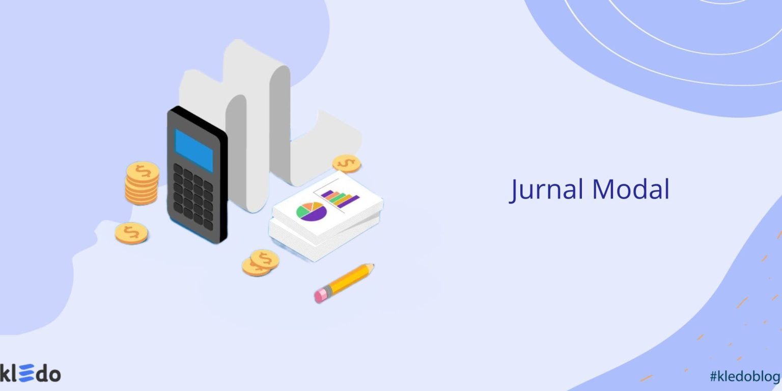 Jurnal Modal dalam Akuntansi dan Contoh Kasusnya