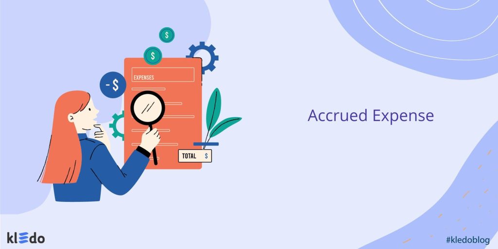 Accrued Expense Adalah: Definisi, Jenis, Contoh, dan Jurnal