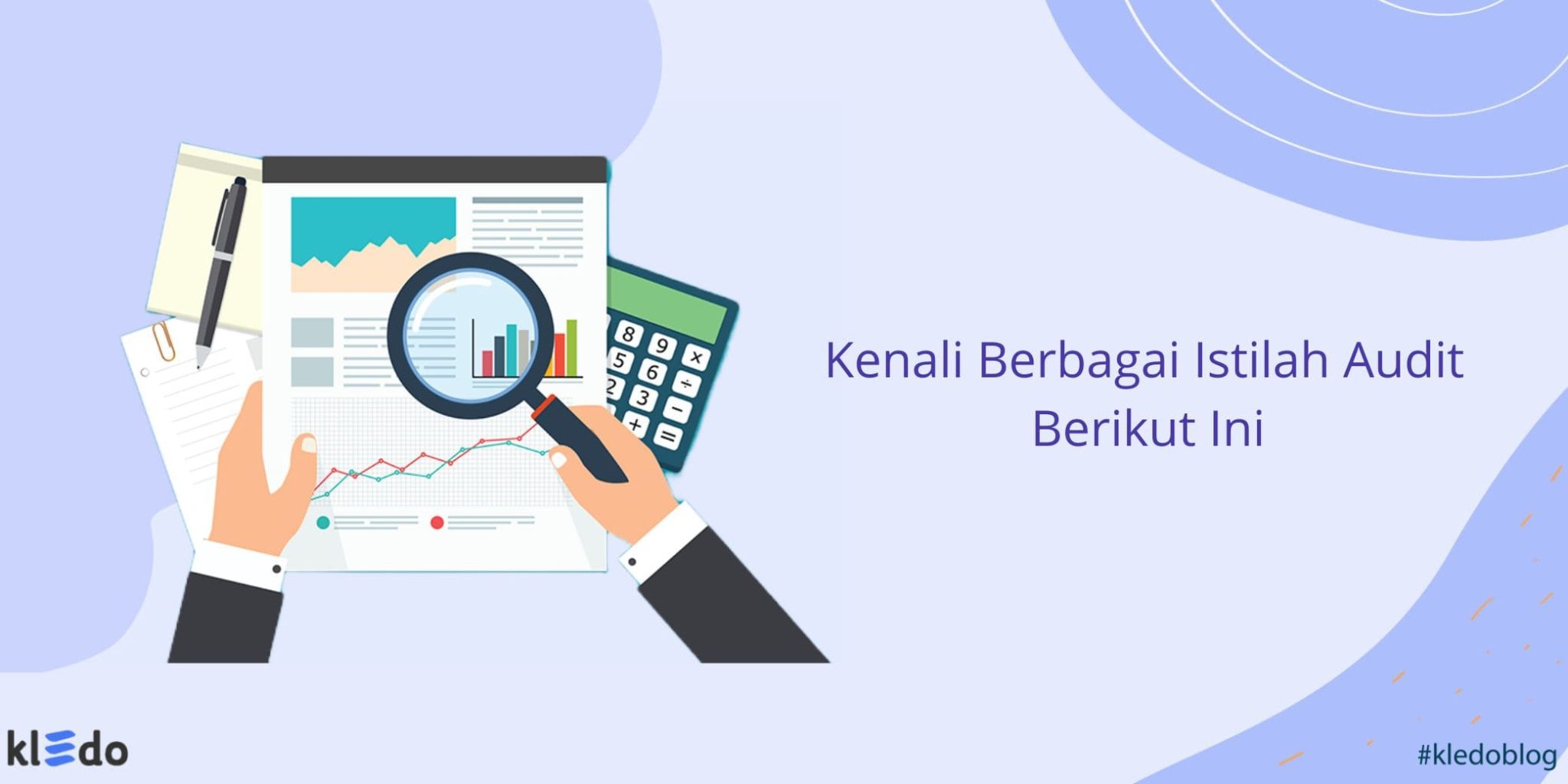 Kenali Berbagai Istilah Audit dalam Laporan Keuangan Berikut Ini