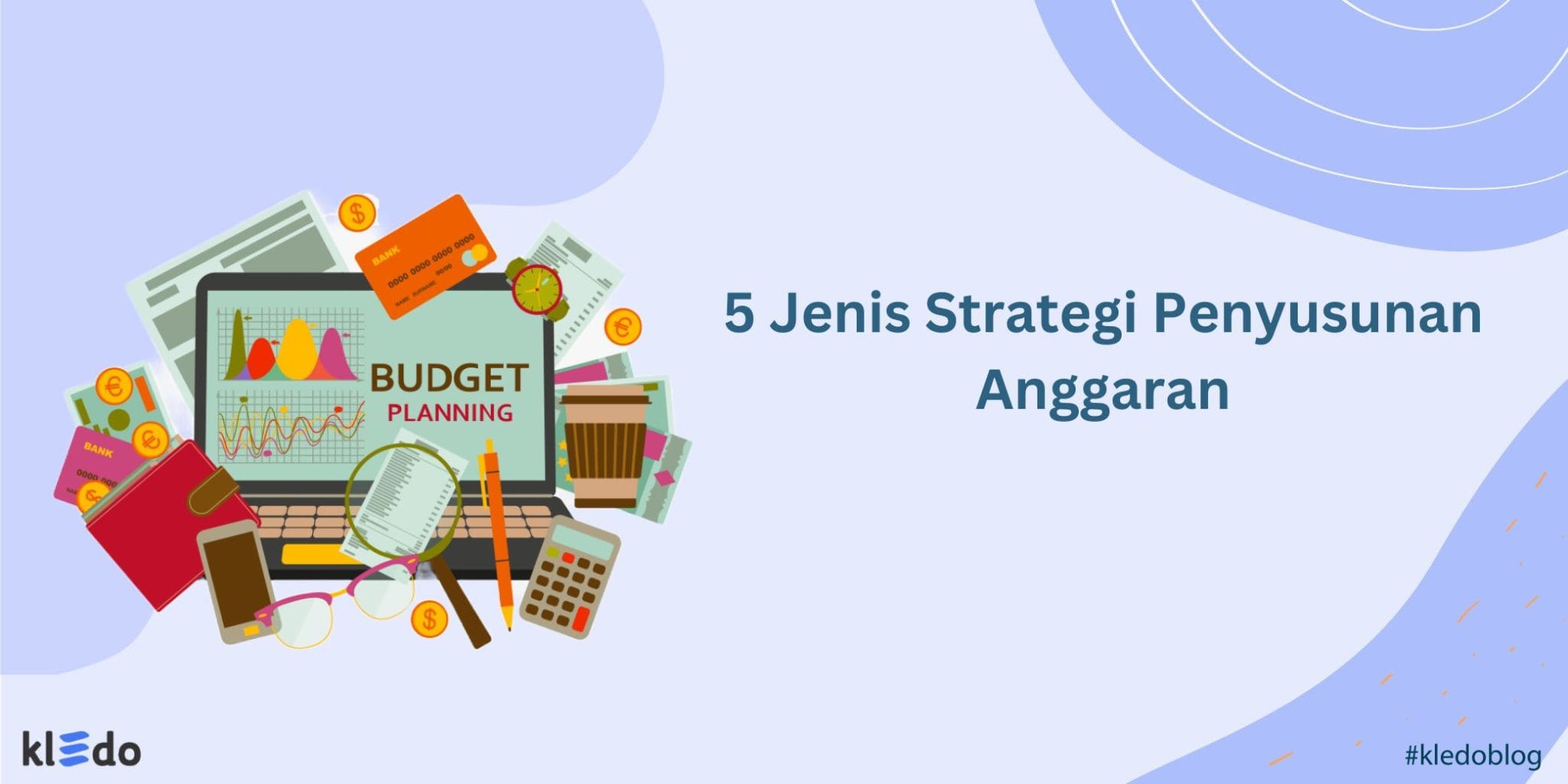 5 Jenis Strategi Penyusunan Anggaran Bisnis Beserta Contohnya