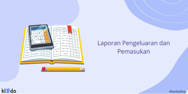 Contoh Laporan Pengeluaran dan Pemasukan, Download Di Sini!