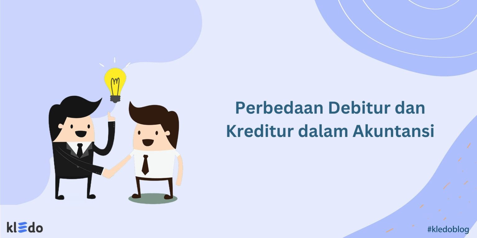 Perbedaan Debitur dan Kreditur dalam Akuntansi - Kledo Blog