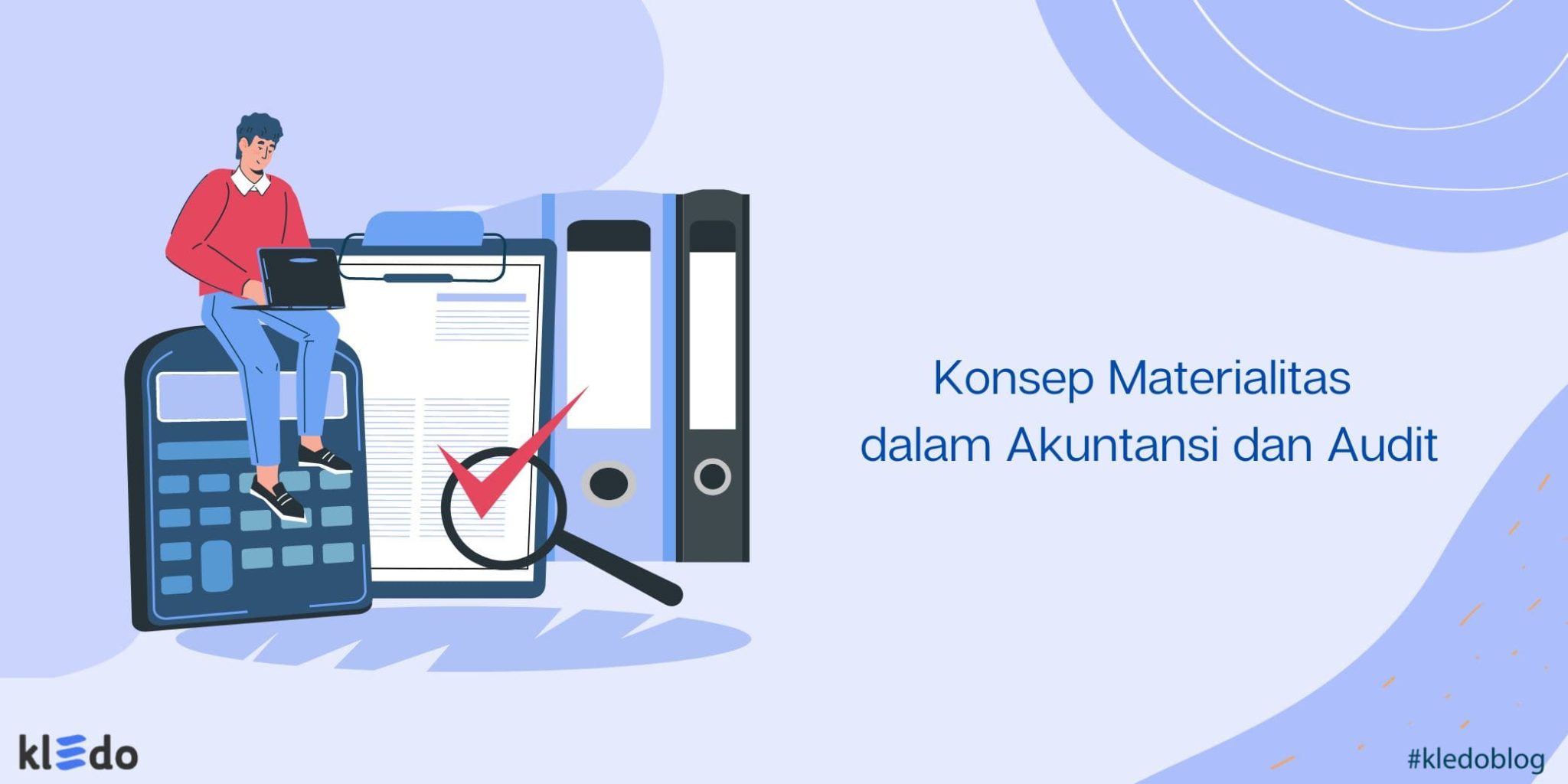 Mengenal Konsep Materialitas dalam Akuntansi dan Audit