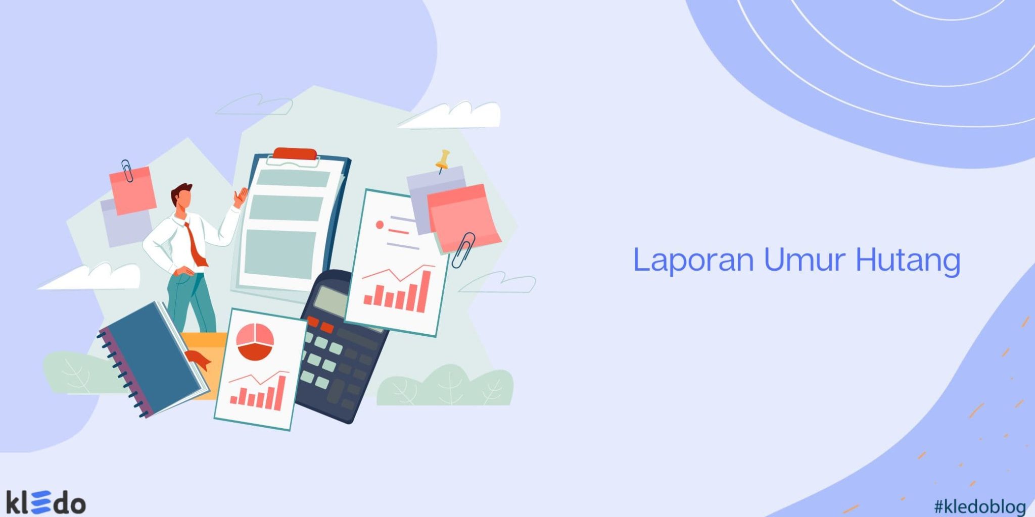 Cara Membuat Laporan Umur Hutang dan Contohnya