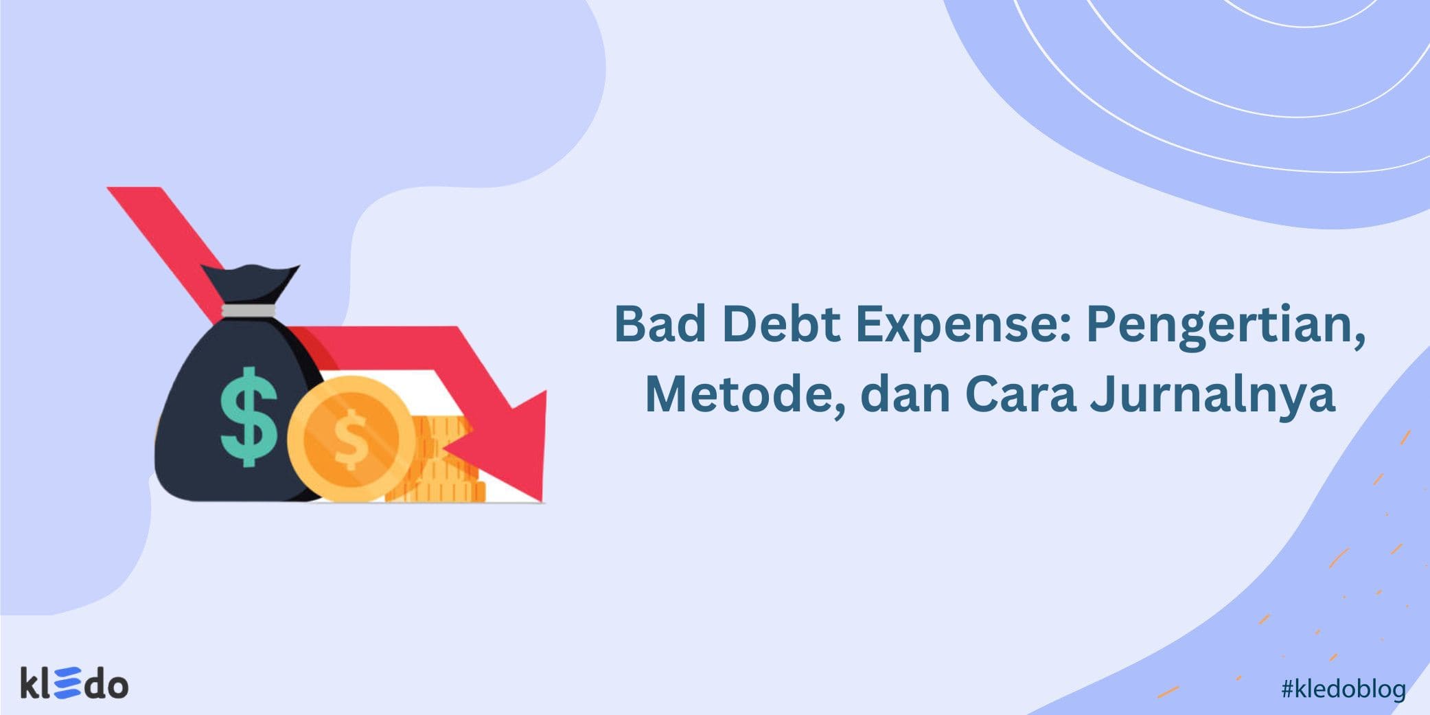 Bad Debt Expense Pengertian Metode Dan Cara Jurnalnya Kledo Blog Bad Debt Expense Pengertian Metode Dan Cara Jurnalnya Kledo Blog