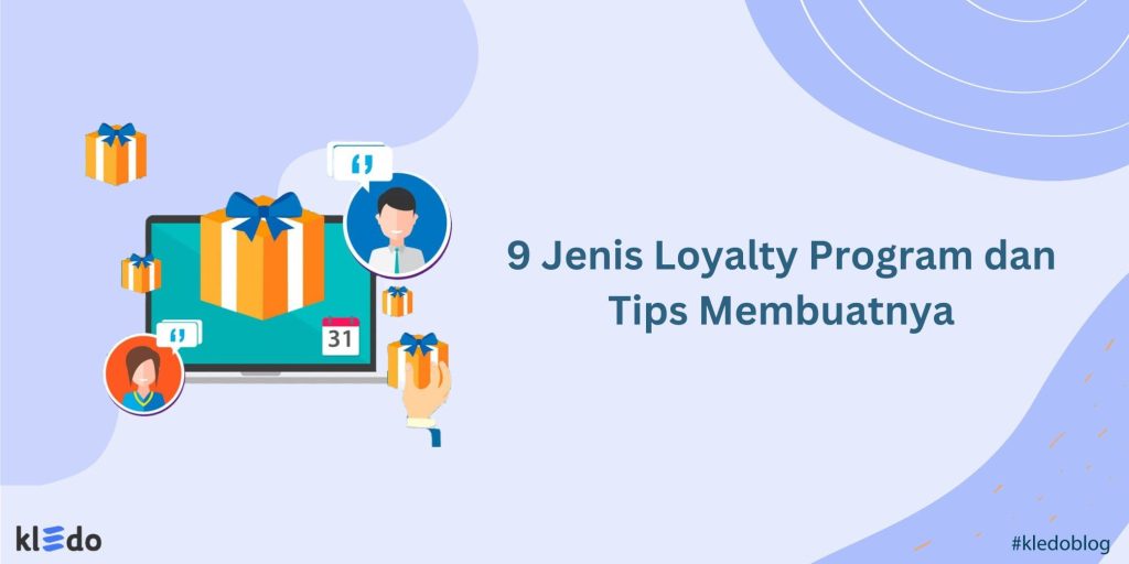 9 Jenis Loyalty Program, Tips Membuatnya, Contoh, dan Manfaatnya