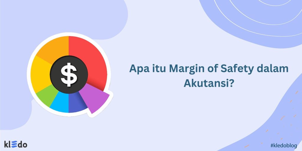 Apa itu Margin of Safety dalam Akutansi? - Kledo Blog