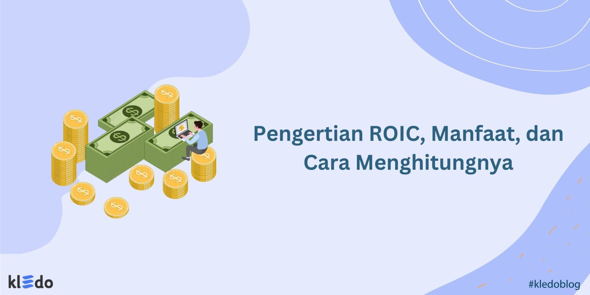 Pengertian ROIC, Manfaat, dan Cara Menghitungnya - Kledo Blog