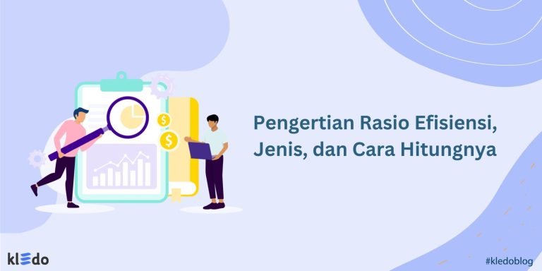 Pengertian Rasio Efisiensi, Jenis, dan Cara Hitungnya - Kledo Blog