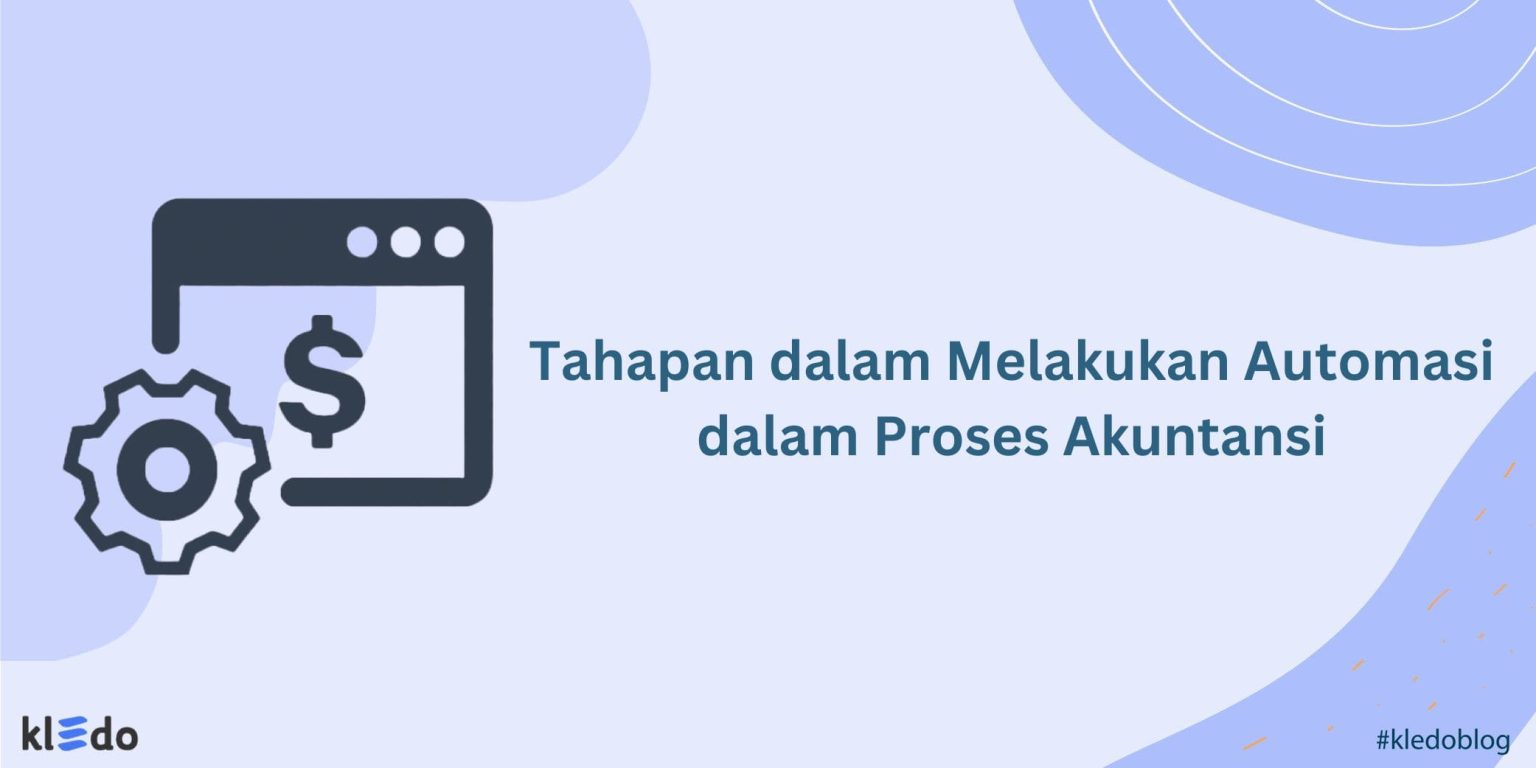 6 Tahapan dalam Melakukan Automasi dalam Proses Akuntansi