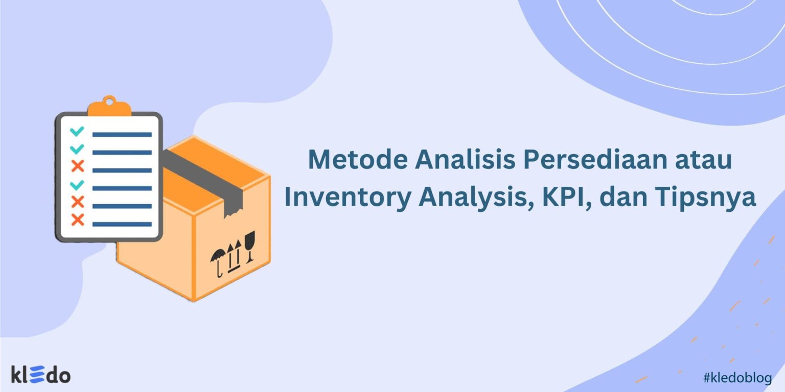 Metode Analisis Persediaan atau Inventory Analysis, KPI, dan Tipsnya