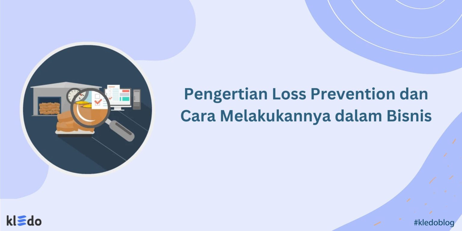 Pengertian Loss Prevention dan Cara Melakukannya dalam Bisnis