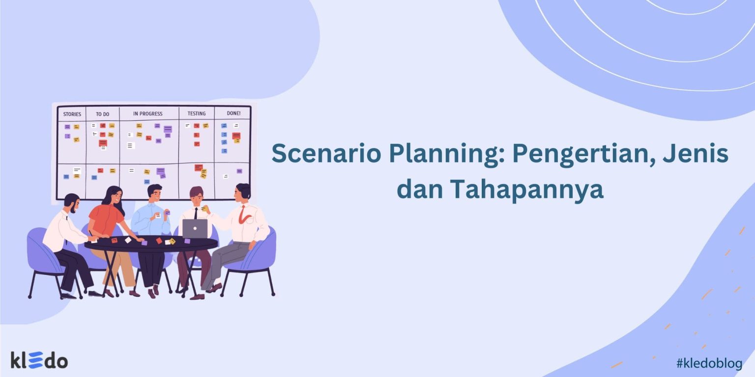 Scenario Planning: Pengertian, Jenis dan Tahapannya - Kledo Blog