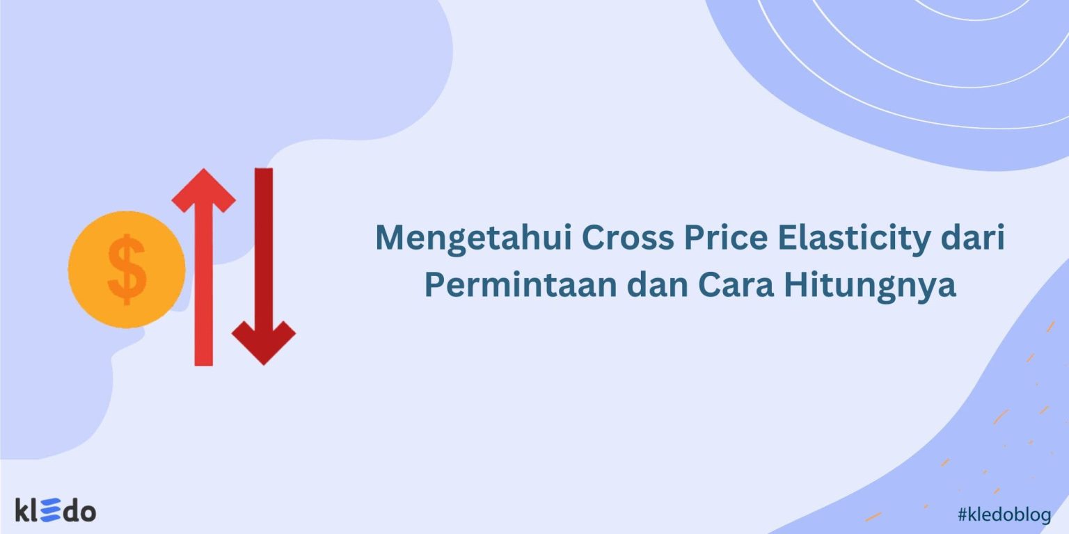 Mengetahui Cross Price Elasticity dari Permintaan dan Cara Hitungnya