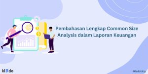 Pembahasan Lengkap Common Size Analysis dalam Laporan Keuangan
