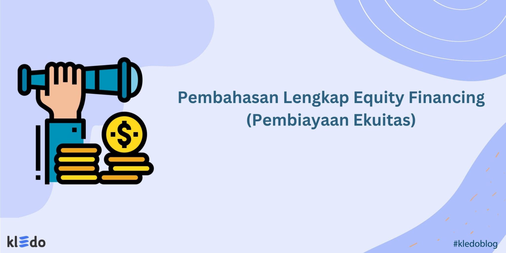 Pembahasan Lengkap Equity Financing (Pembiayaan Ekuitas) - Kledo Blog