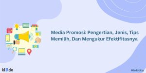 Media Promosi: Pengertian, Jenis, Tips Memilih, & Mengukur Efektifitasnya