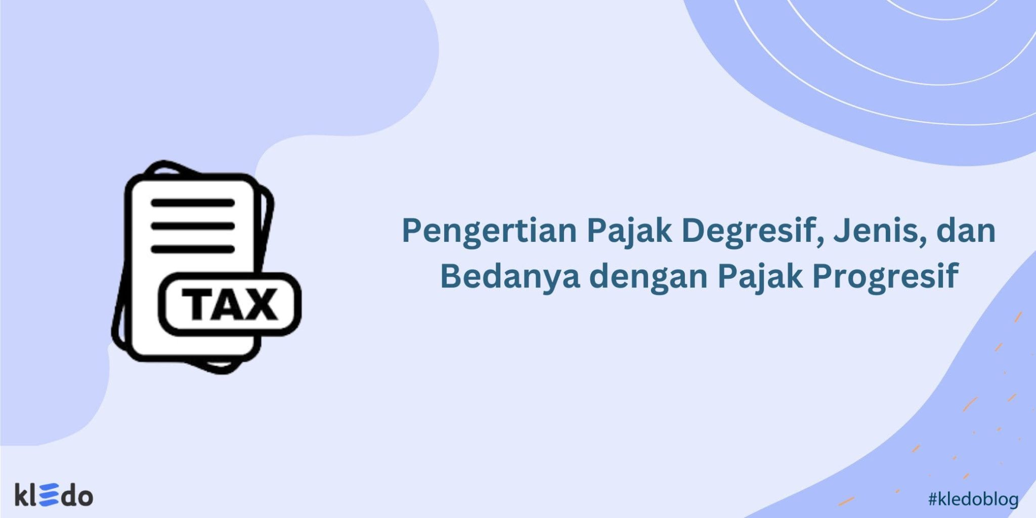 Pengertian Pajak Degresif, Jenis, dan Bedanya dengan Pajak Progresif
