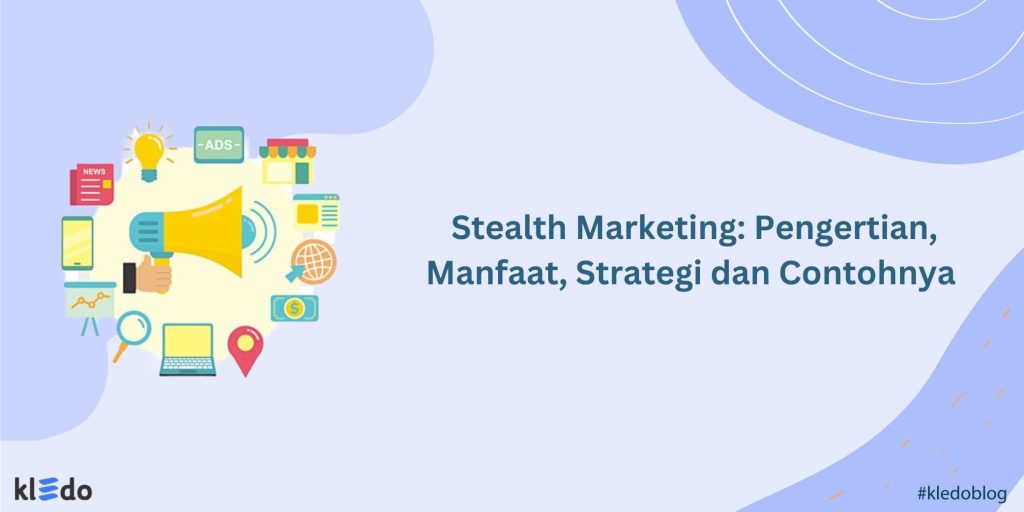 Stealth Marketing: Pengertian, Manfaat, Strategi dan Contohnya