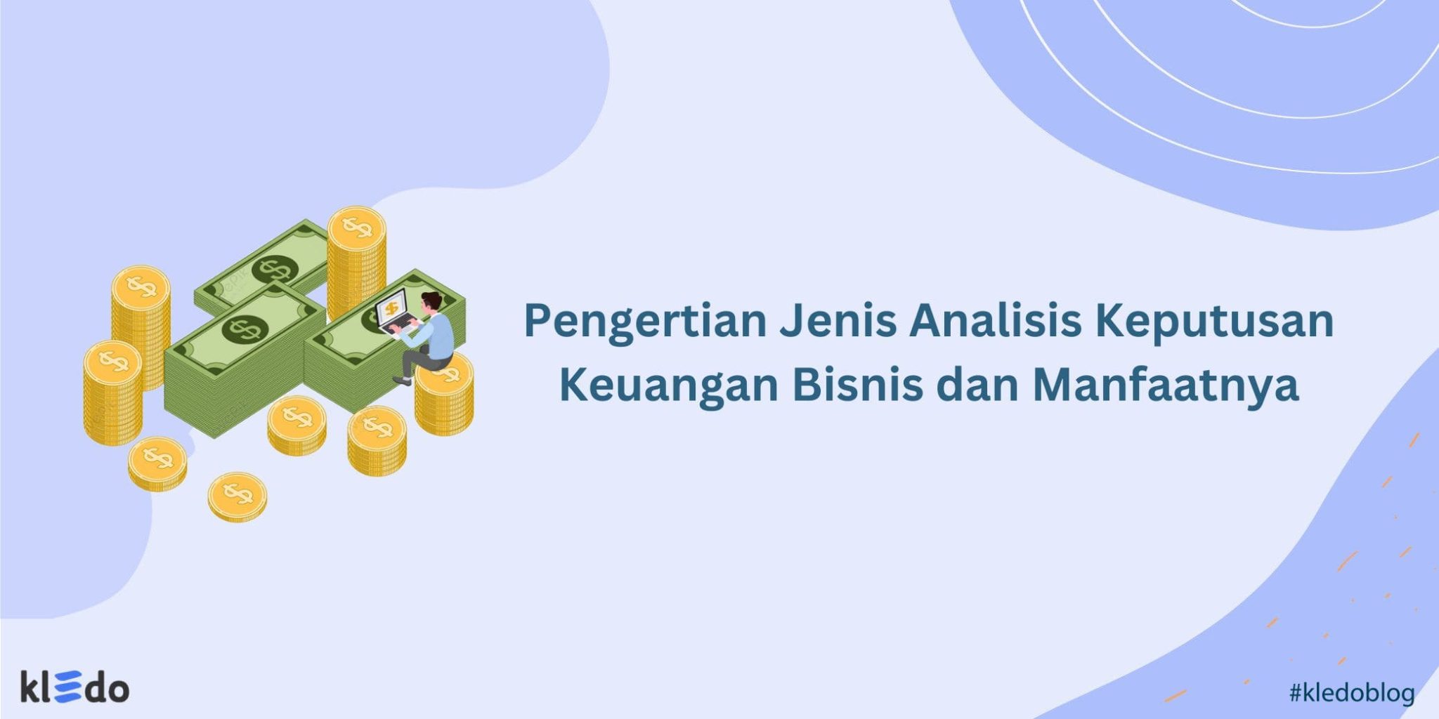 Pengertian Jenis Analisis Keputusan Keuangan Bisnis dan Manfaatnya