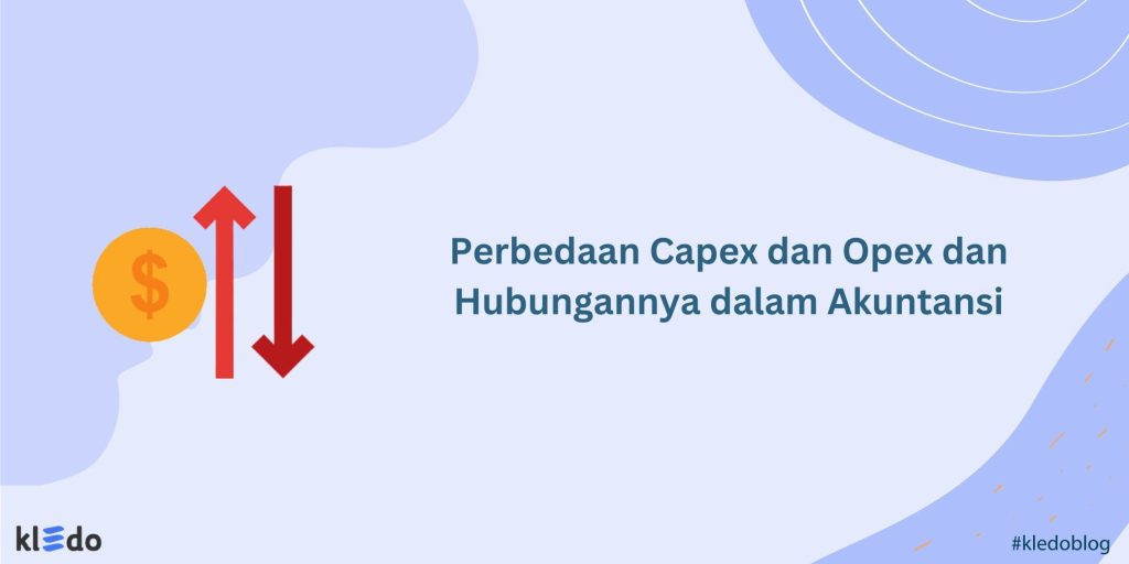 Perbedaan Capex dan Opex dan Hubungannya dalam Akuntansi