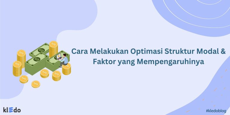 Cara Melakukan Optimasi Struktur Modal & Faktor yang Mempengaruhinya