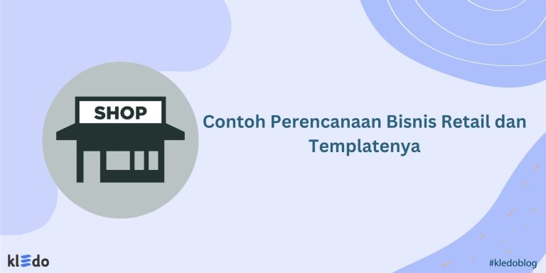 Contoh Perencanaan Bisnis Retail dan Templatenya - Kledo.com