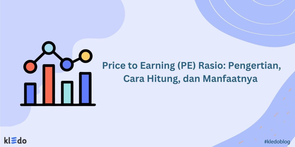 Price to Earning (PE) Rasio: Pengertian, Cara Hitung, dan Manfaatnya