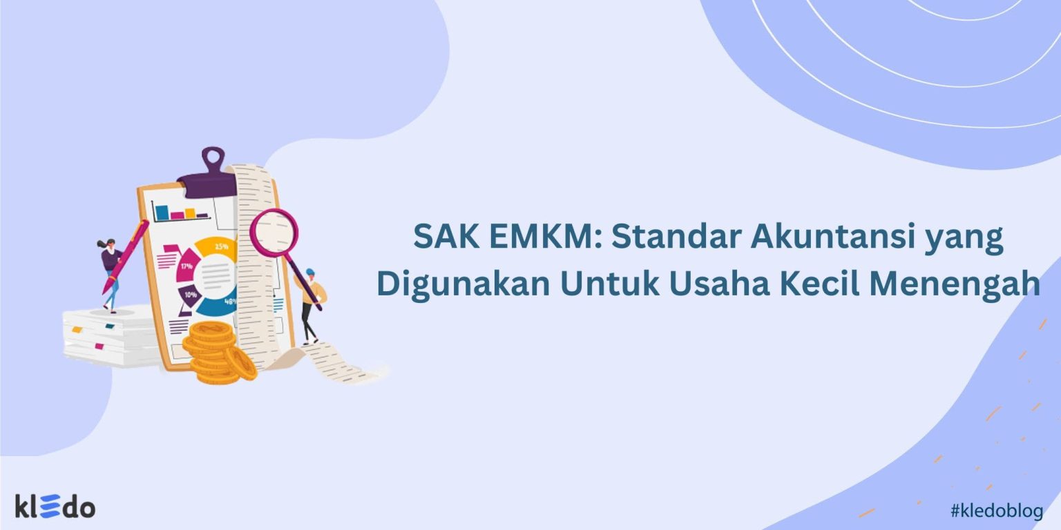 SAK EMKM: Standar Akuntansi yang Digunakan Untuk Usaha Kecil Menengah