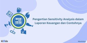 Pengertian Sensitivity Analysis dalam Laporan Keuangan dan Contohnya