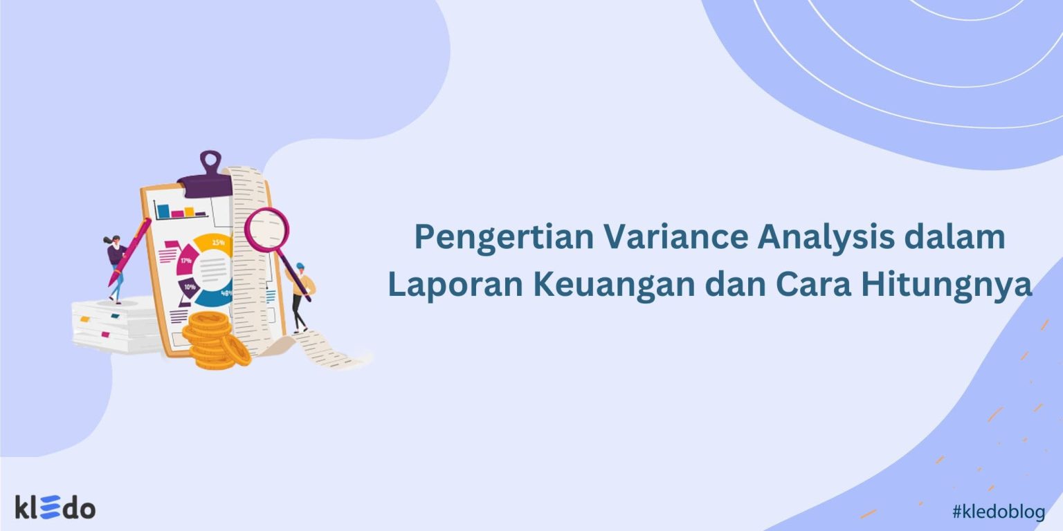 Pengertian Variance Analysis dalam Laporan Keuangan & Cara Hitungnya