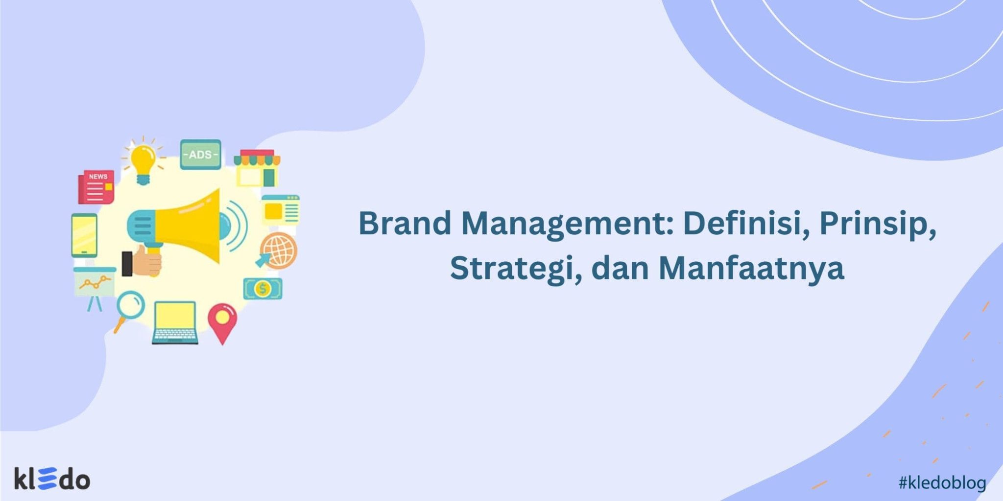 Brand Management: Definisi, Prinsip, Strategi, dan Manfaatnya - Kledo