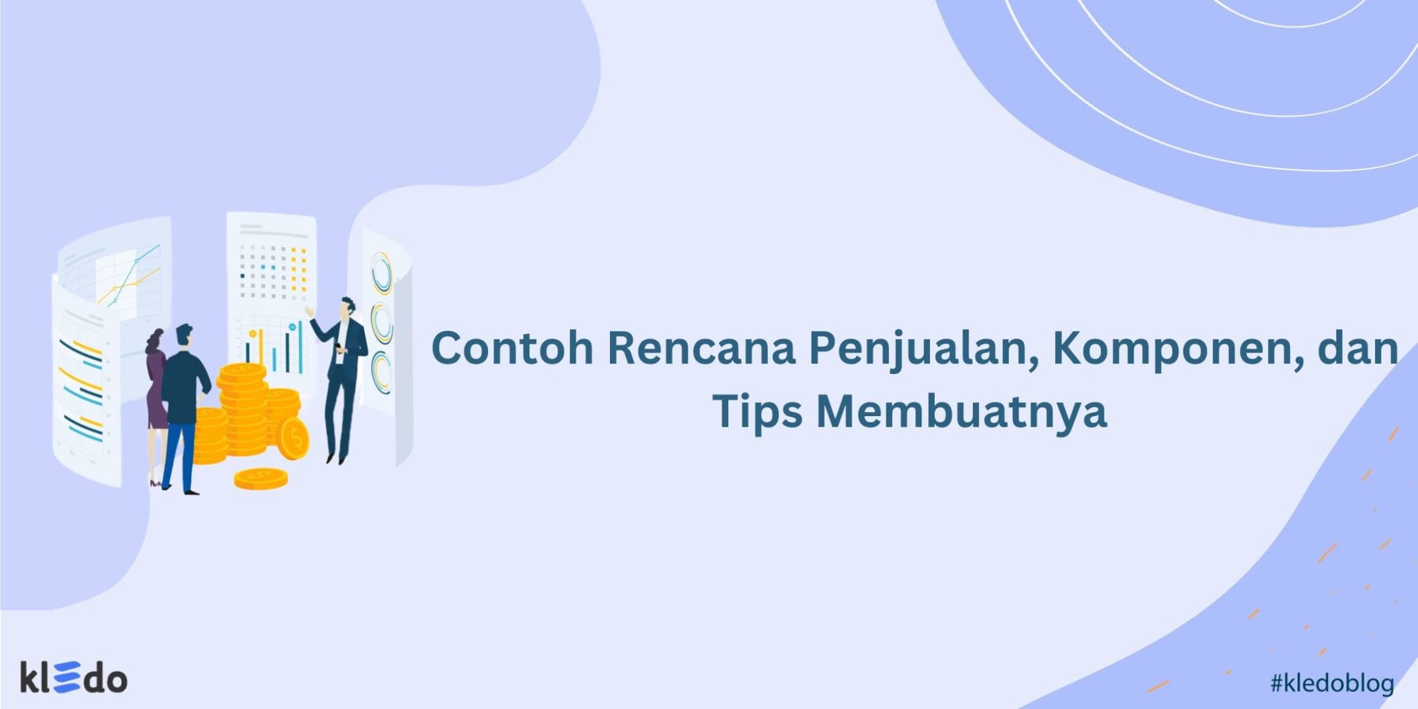 Contoh Rencana Penjualan, Komponen, dan Tips Membuatnya