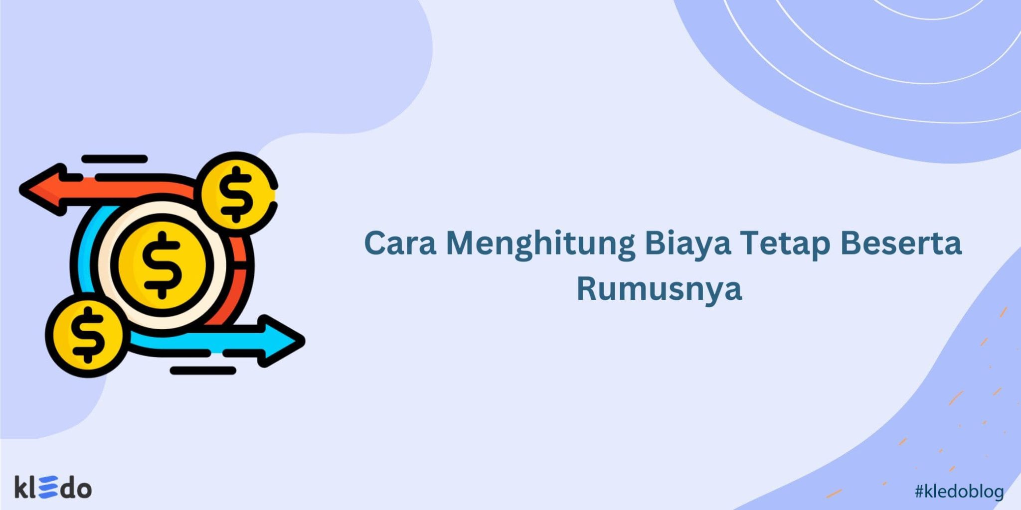 Cara Menghitung Biaya Tetap Beserta Rumusnya - Kledo Blog