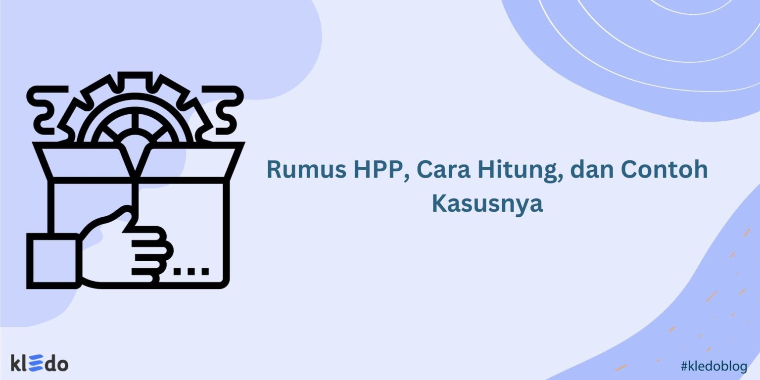 Cara Hitung HPP, Beserta Rumus, dan Contoh Kasusnya - Kledo Blog