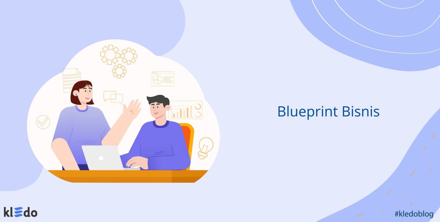 Contoh Blueprint Bisnis, Komponen, dan Cara Membuatnya