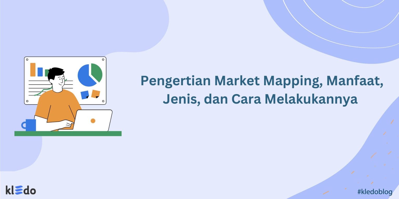 Pengertian Market Mapping, Manfaat, Jenis, dan Cara Melakukannya