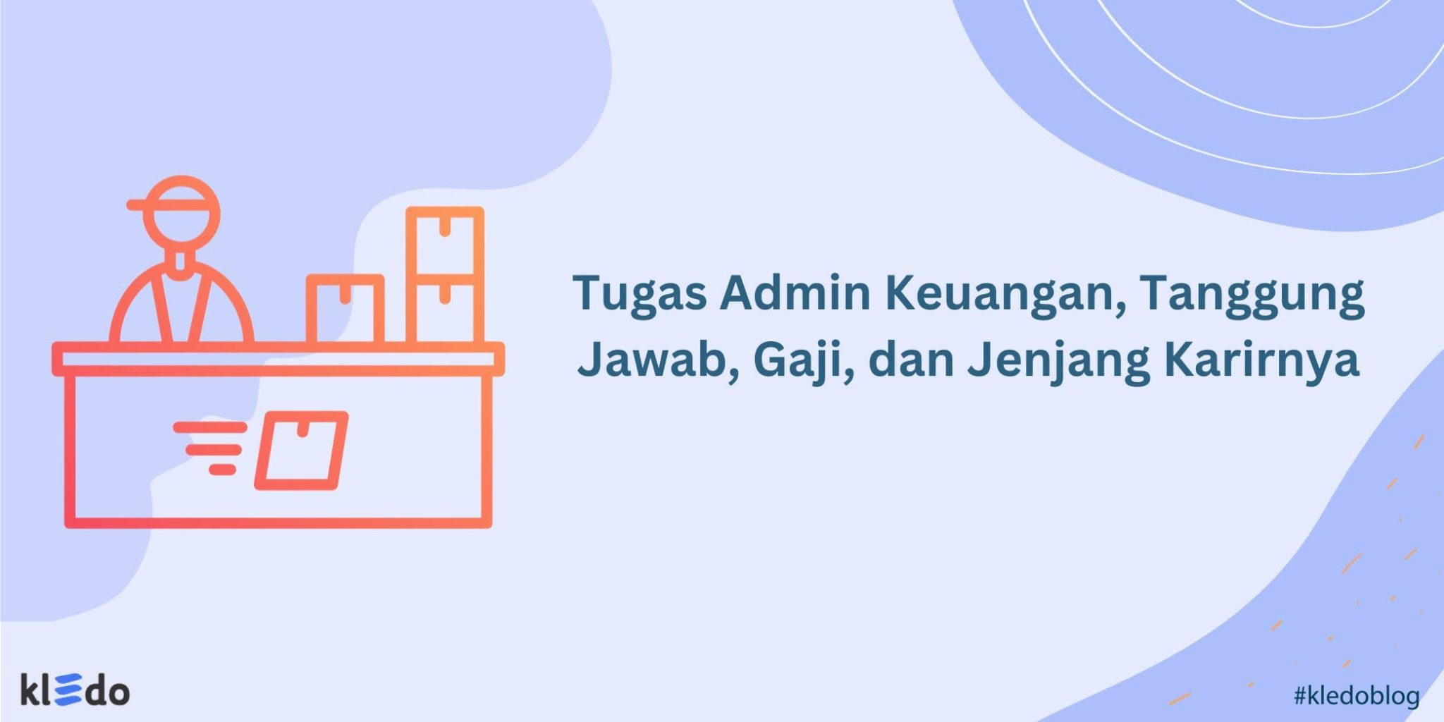 Tugas Admin Keuangan, Tanggung Jawab, Gaji, dan Jenjang Karirnya