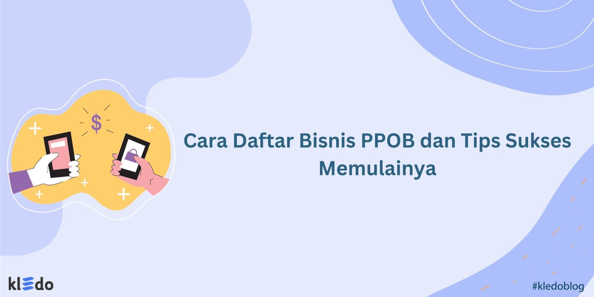 Cara Daftar Bisnis PPOB dan Tips Sukses Memulainya - Kledo Blog