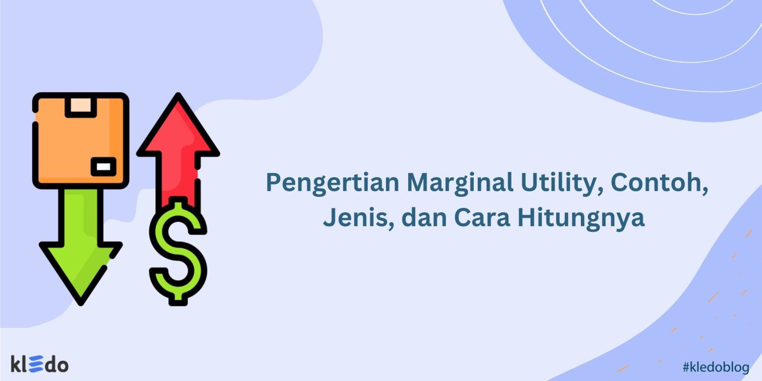 Pengertian Marginal Utility, Contoh, Jenis, dan Cara Hitungnya