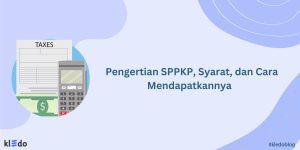 Pengertian SPPKP, Syarat, dan Cara Mendapatkannya - Kledo Blog