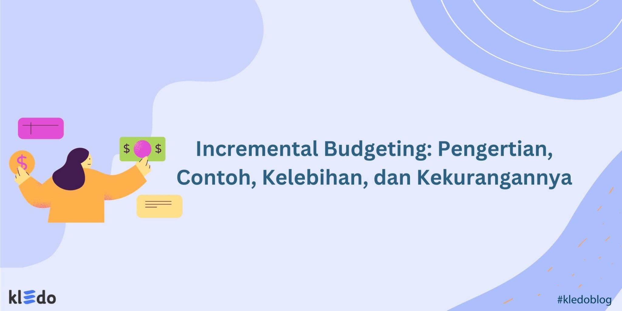 Incremental Budgeting: Pengertian, Contoh, Kelebihan, dan Kekurangannya