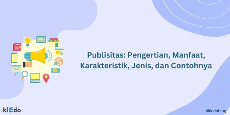 Publisitas: Pengertian, Manfaat, Karakteristik, Jenis, dan Contohnya